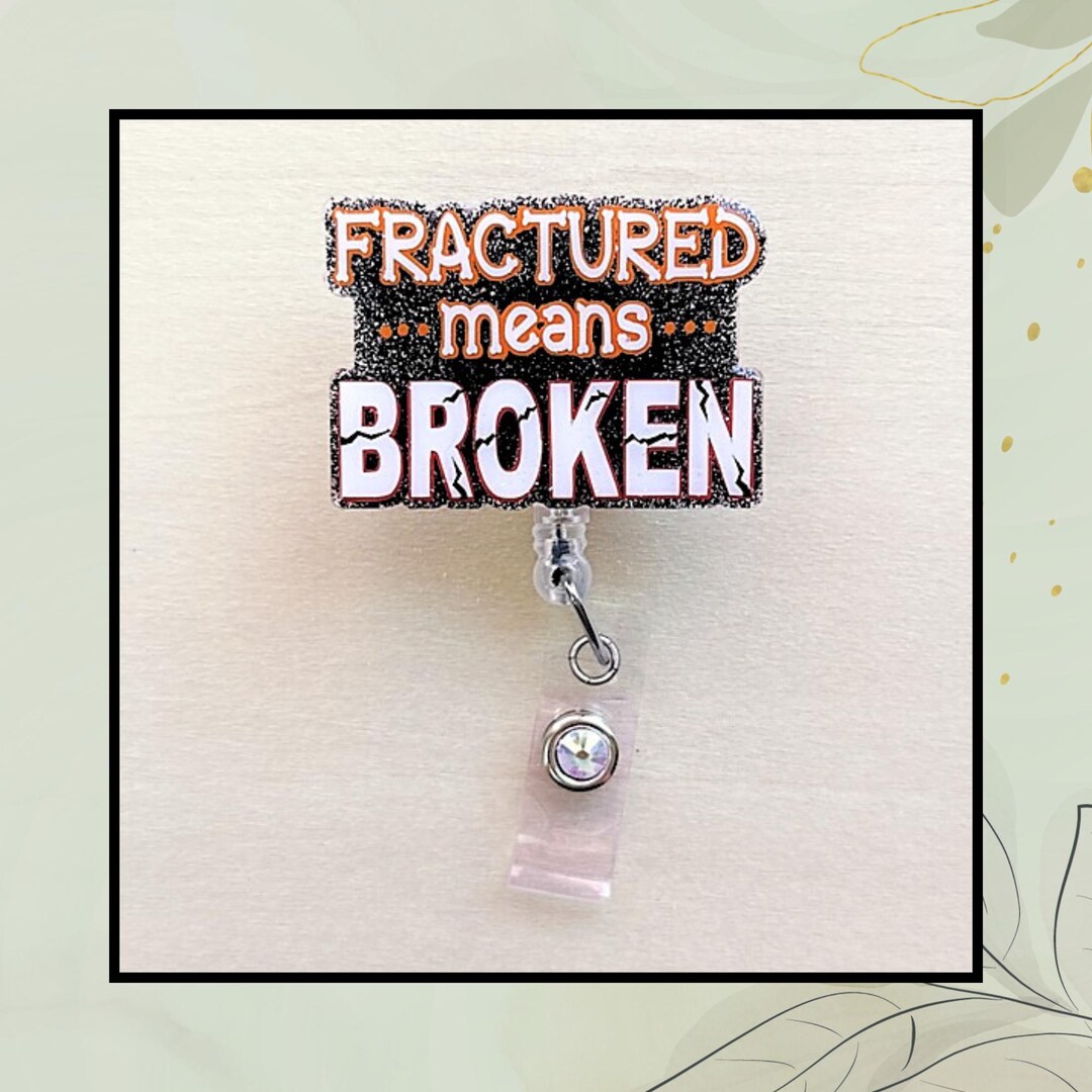 Fractured Means Broken Glitter Badge Reel - Etsy