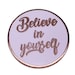 Lapel Pin Believe in Yourself Button Badge - Etsy