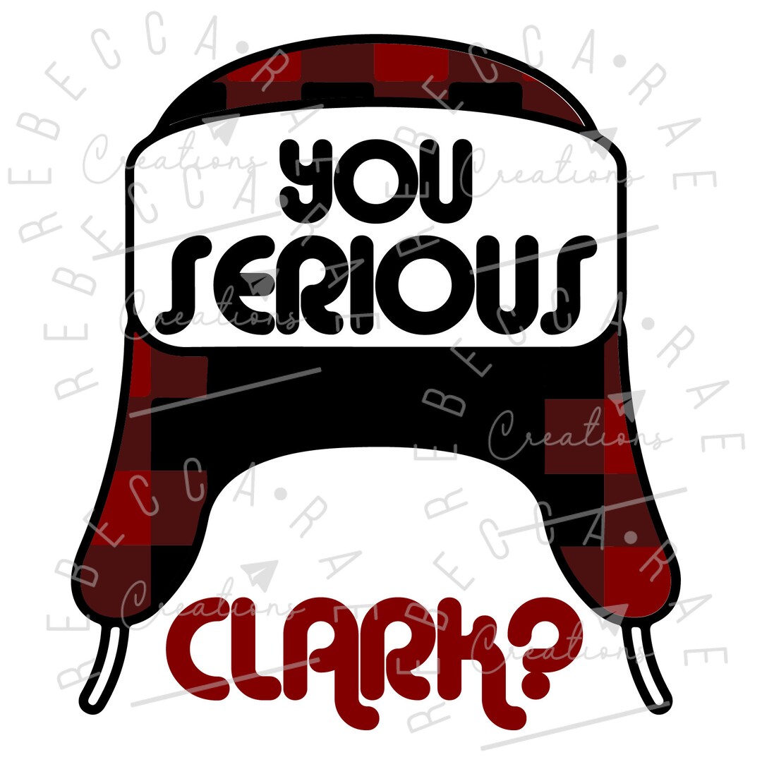 You Serious Clark Svg Clark Hat Png Christmas Vacation Png Sublimation ...