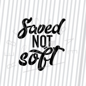 Saved Not Soft SVG Bible Verse Digital Download Christian Cut Graphic ...