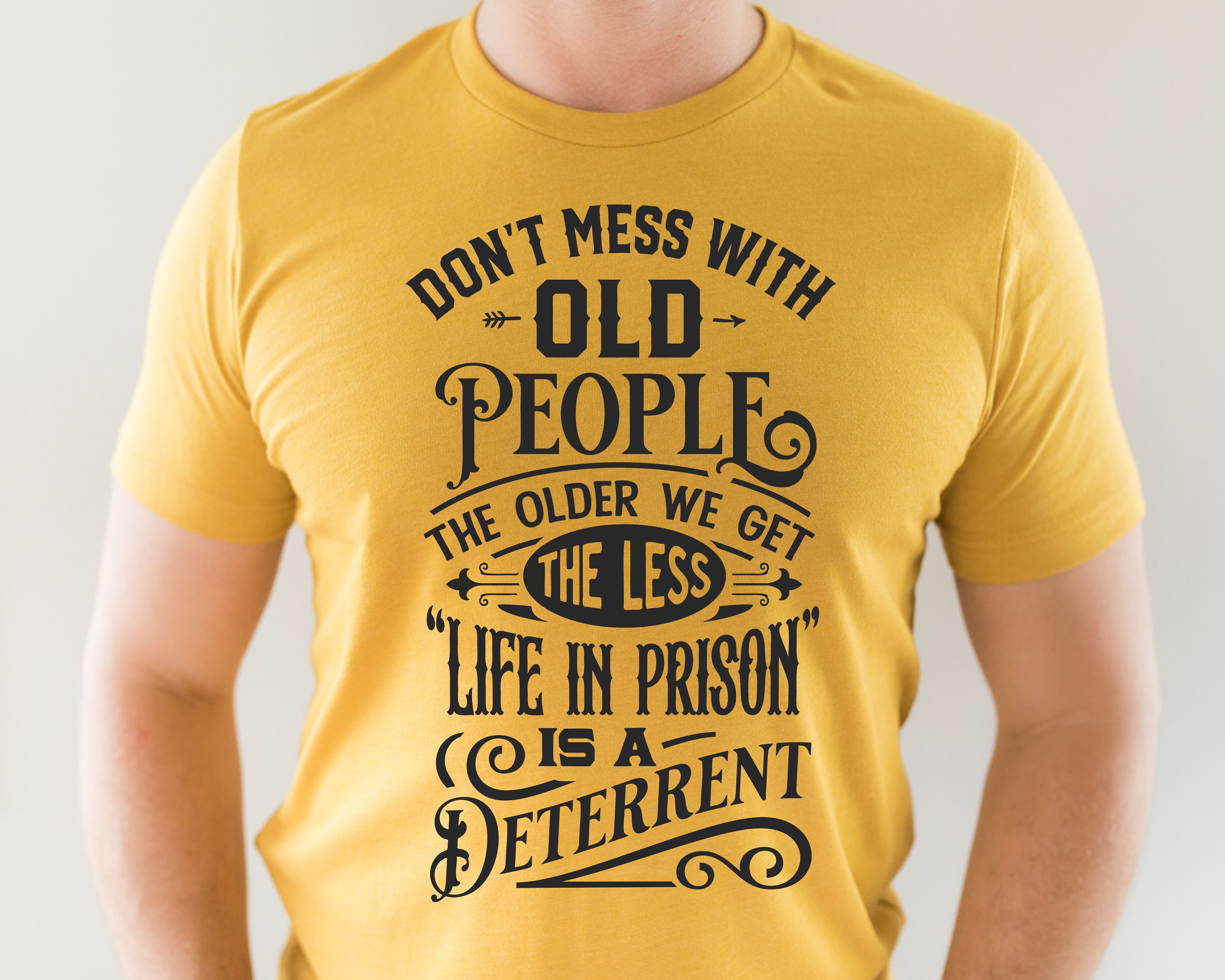 Don't Mess with Old People The Older We Get The Less Life in Prison is ...