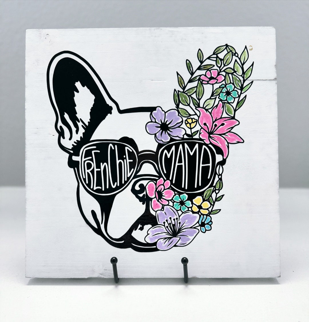 French Bull Dog Wall Art Contemporary, Frenchie Mom, Wooden Sign - Etsy