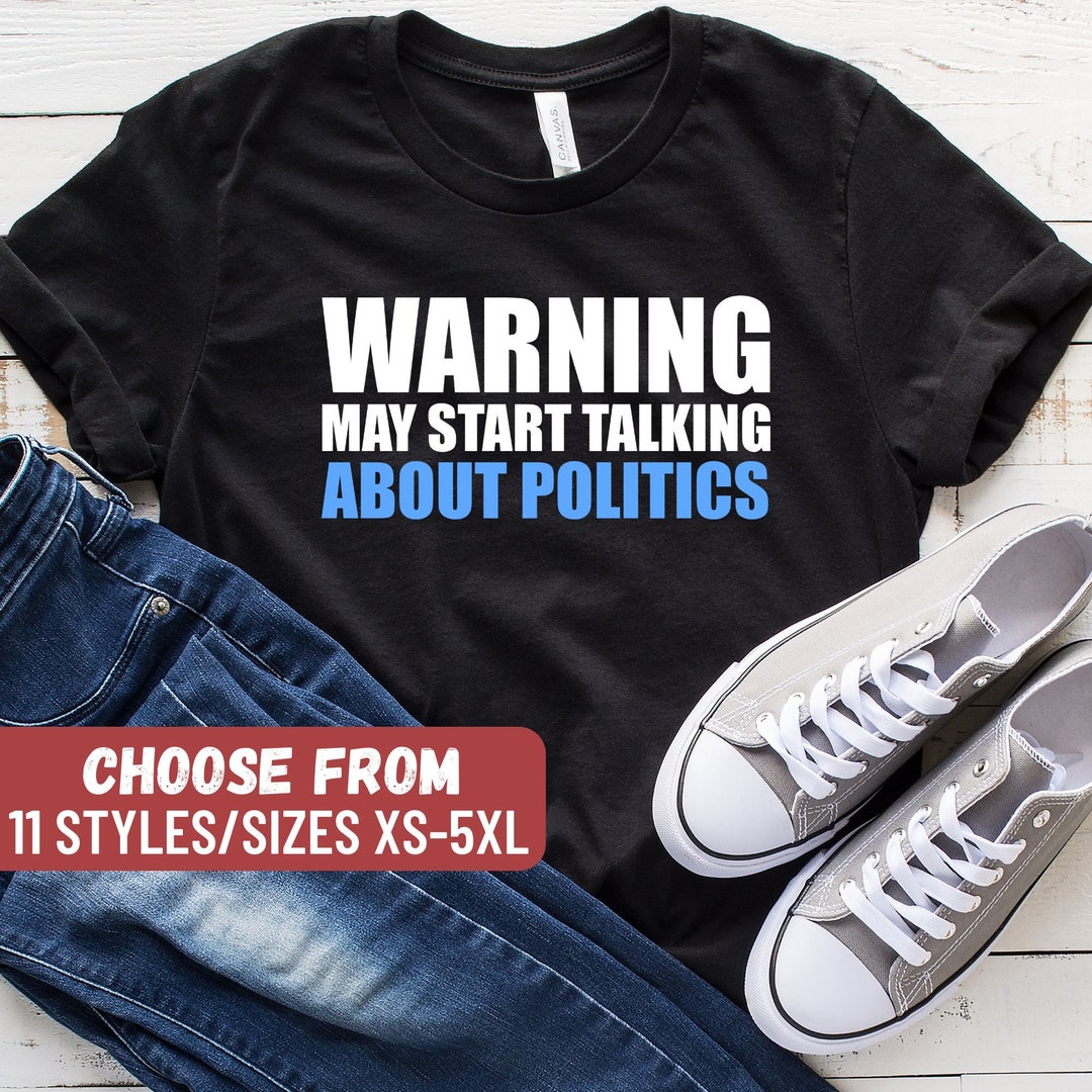 Funny Politics Shirt Politics T Politics Lover Politics Shirt