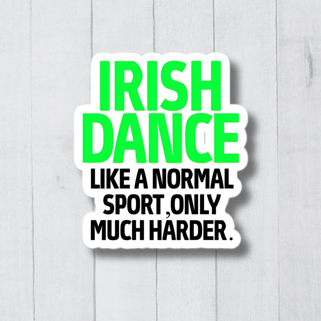 Irish Dance Stickers, Irish Dancer Decal, Irish Vinyl Stickers, Funny ...