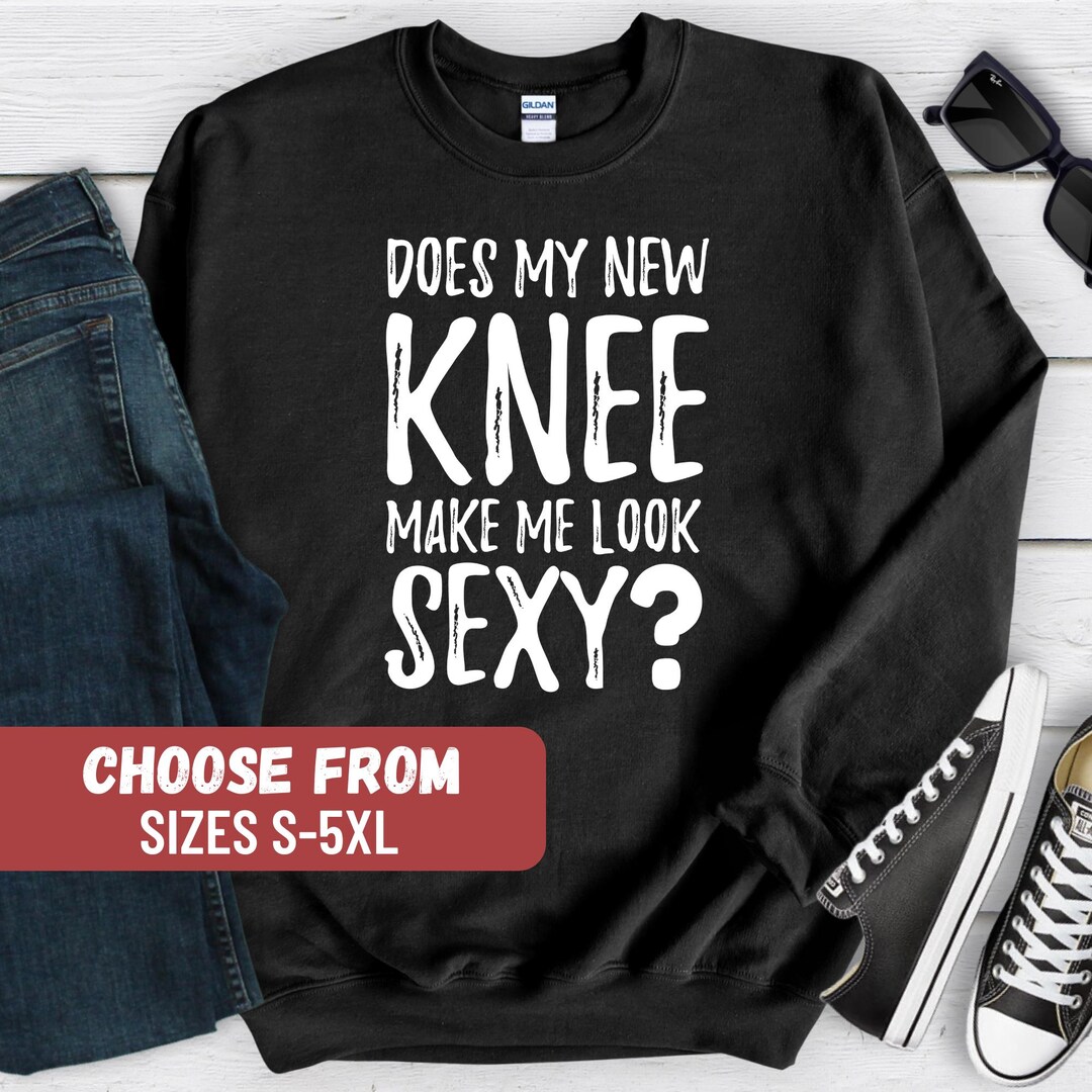 Knee Replacement Gift, Knee Surgery Sweatshirt, New Knee Sweatshirt ...