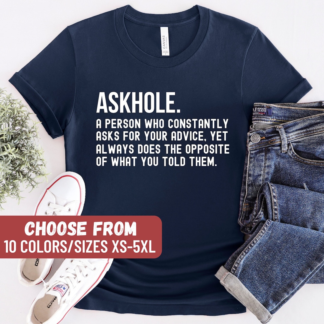 Dad Shirt, Gift for Mom, Askhole A Person Who Constantly Asks for Your ...