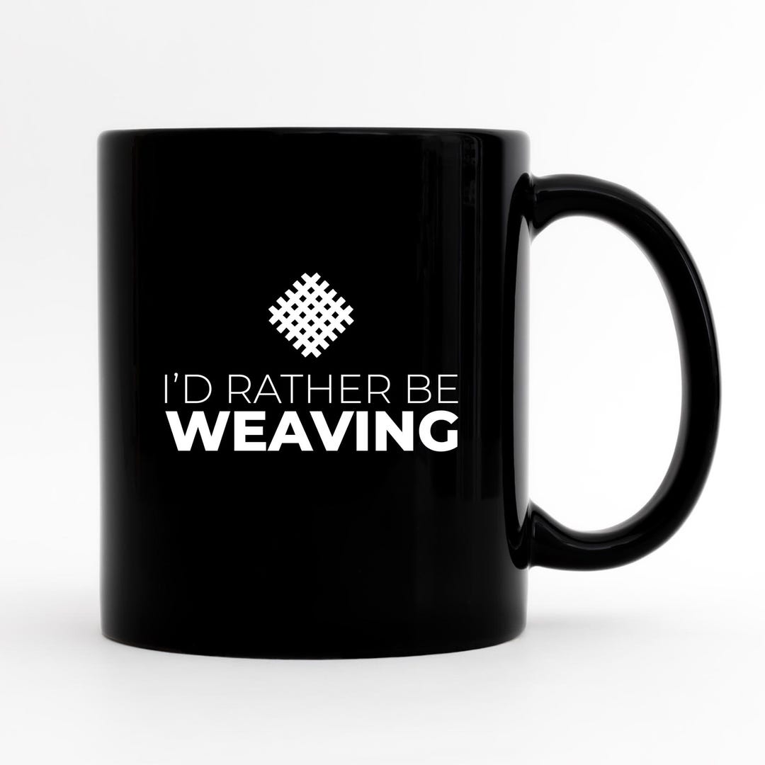 Funny Weaving Mug, Weaving Gift, Weaving Lover, Weaving Coffee Mug ...