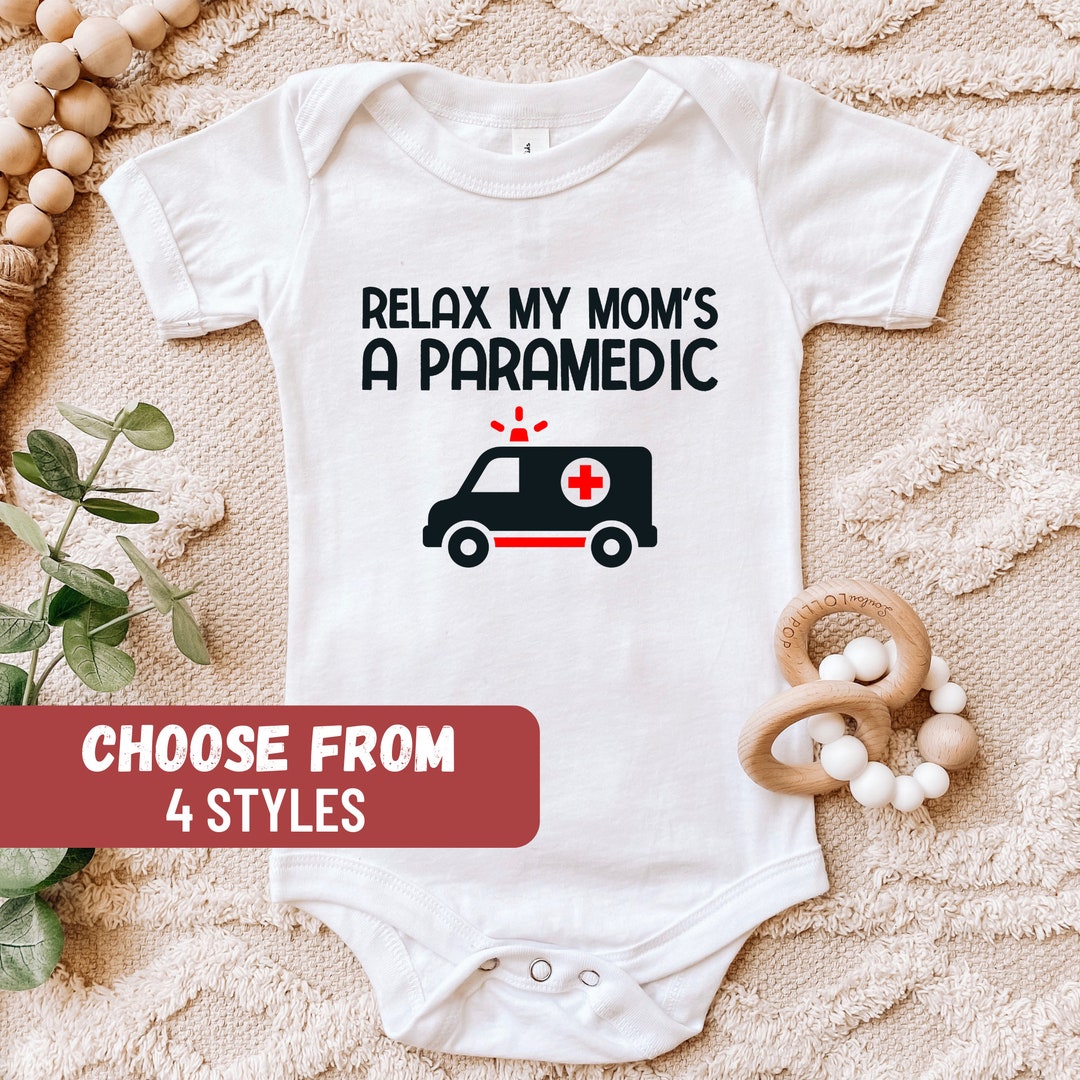 Relax My Mom's A Paramedic Baby Bodysuit, Gift for EMT, Baby Shower ...