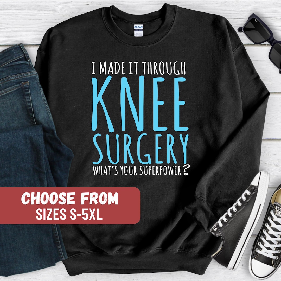 Knee Replacement Gift, Knee Surgery Sweatshirt, New Knee Post-op ...