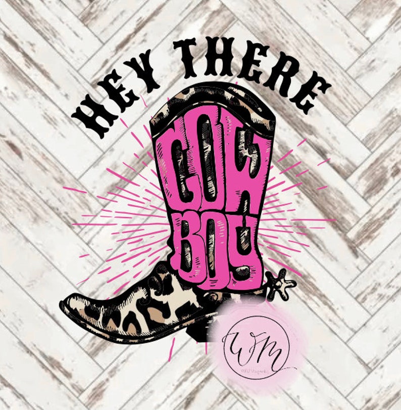 Hey There Cowboy PNG Sublimation File - Etsy