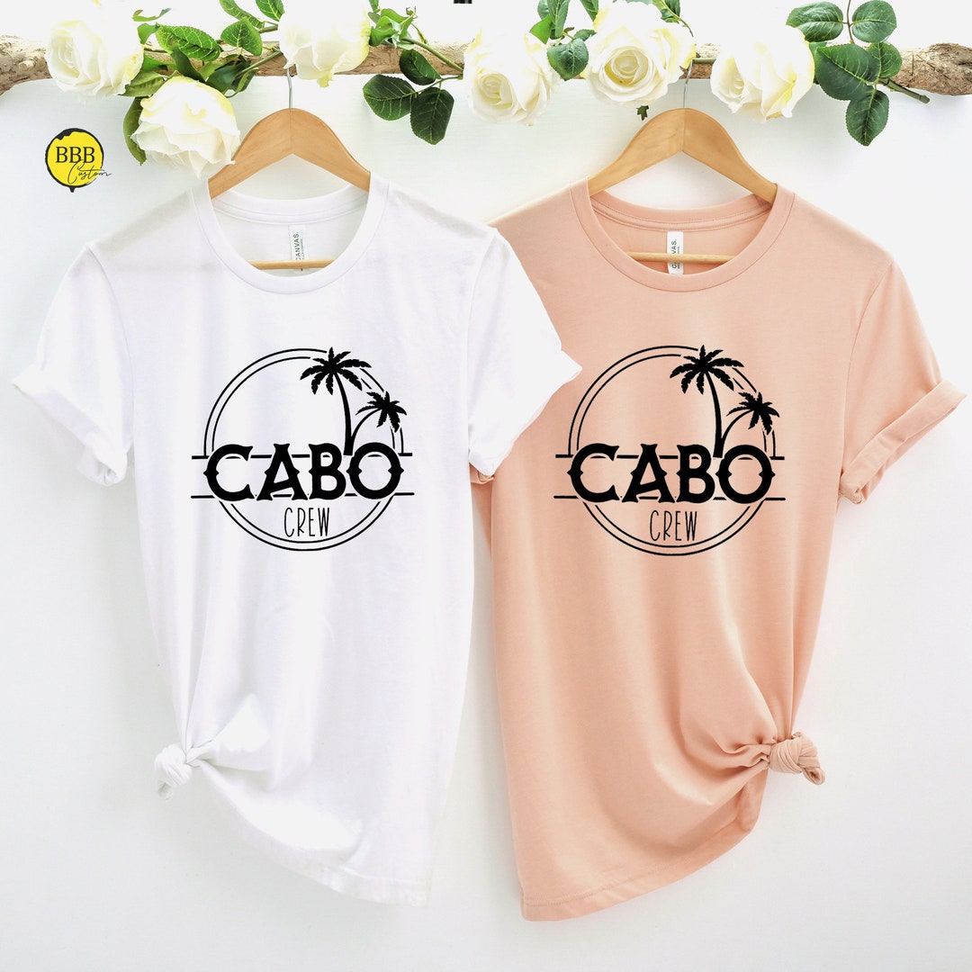 Cabo Crew Shirt, Cabo Travel Shirt, Mexico Vacation Shirts, Trip Shirts ...