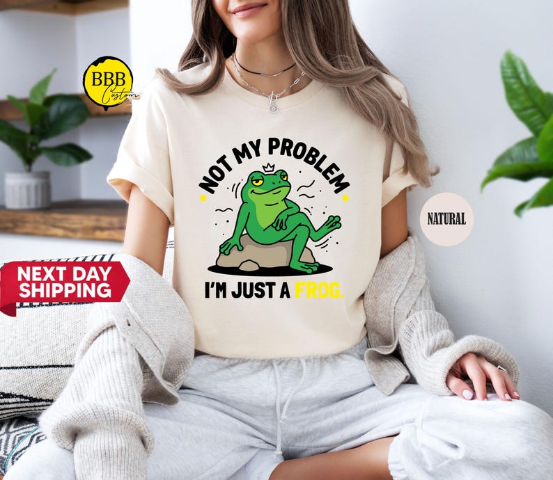 Not My Problem I'm Just A Frog Shirt, Sarcastic Frog Tee, Funny Meme ...