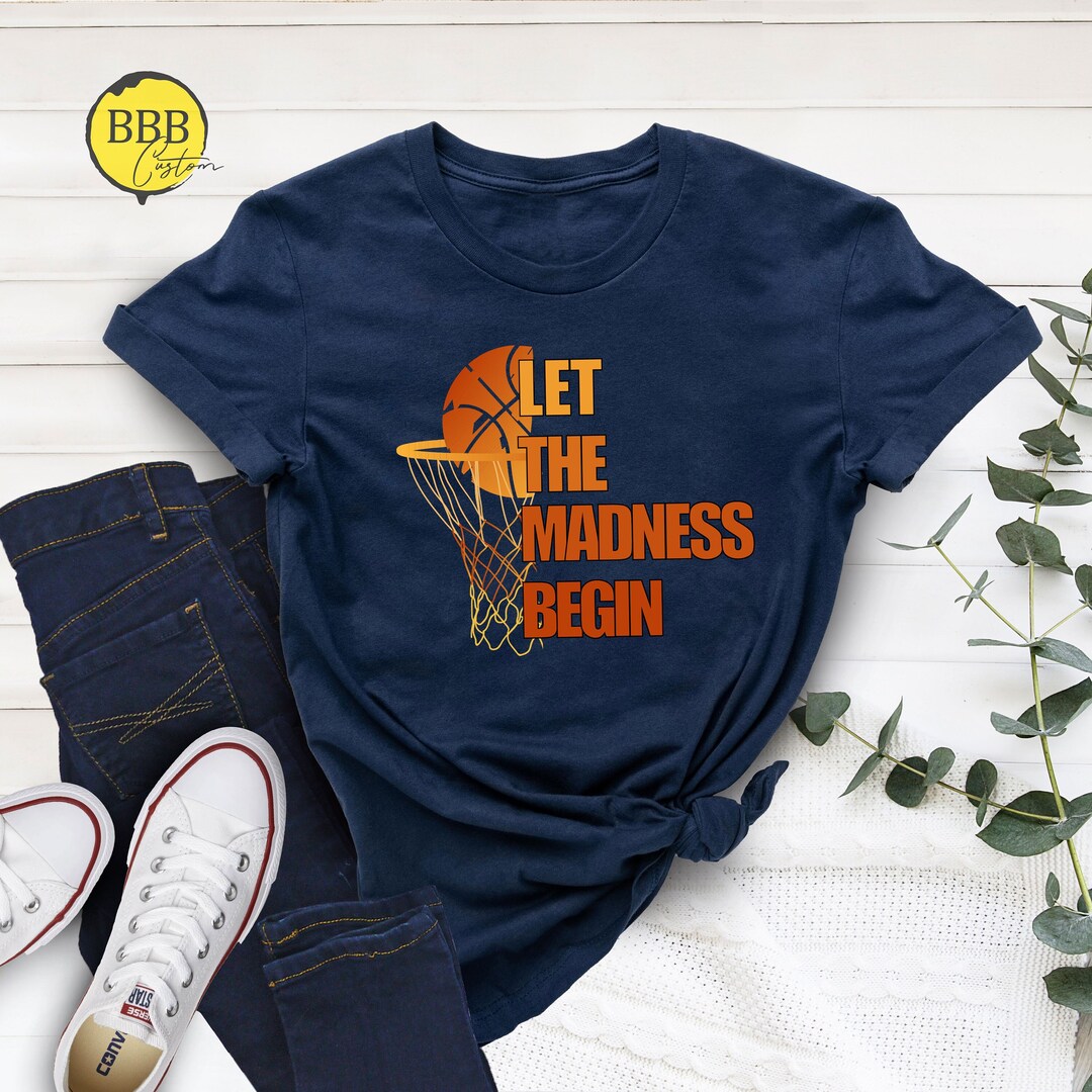 Let the Madness Begin Shirt, March Madness Shirt, College Basketball ...