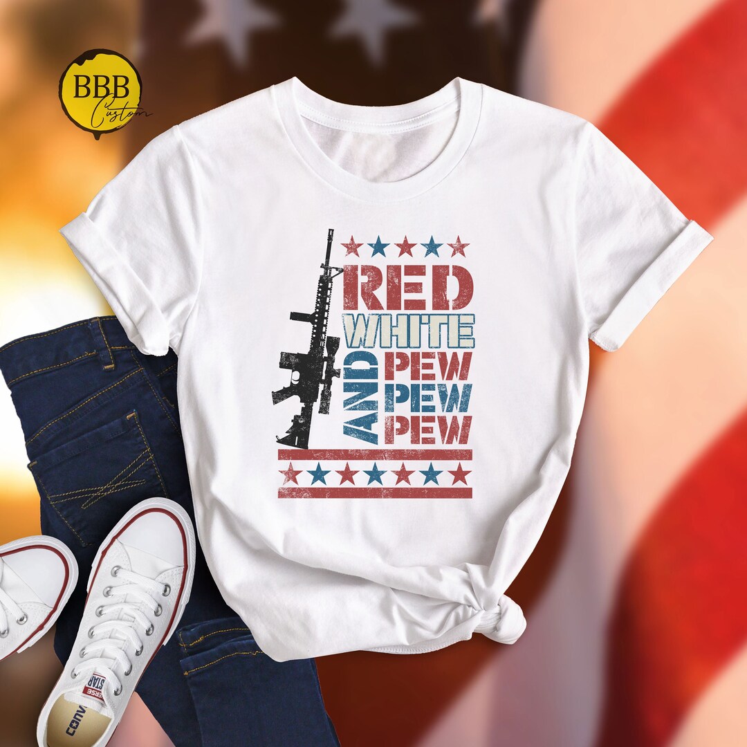 Red White and Pew Pew Pew Shirt, Shirt for 4th of July, Independence ...