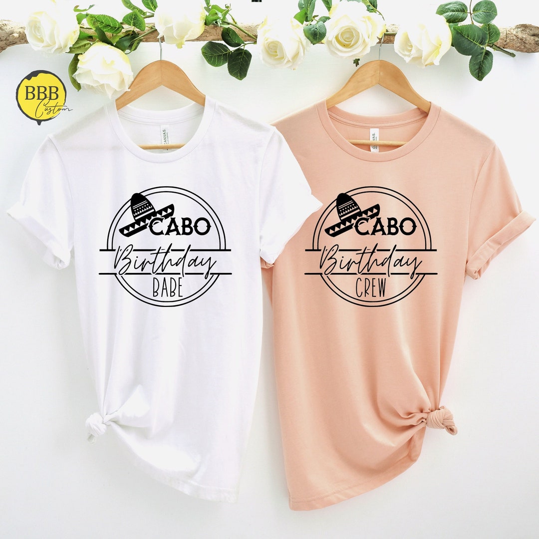 Cabo Birthday Crew Shirt, Cabo Travel Shirt, Girls Trip Shirts ...