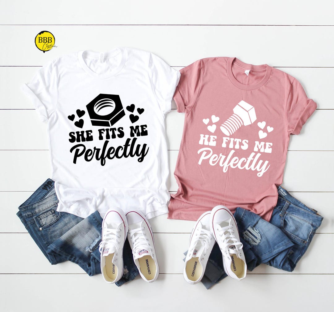 She Fits Me Perfectly Shirt, He Fits Me Perfectly Shirt, Funny Quote ...