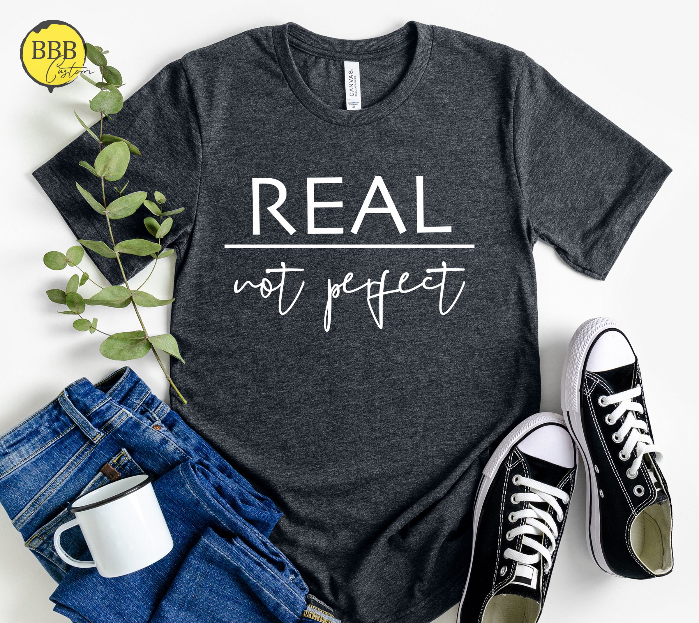 Real Not Perfect Shirt Positive Shirt Love Your Life Shirt | Etsy