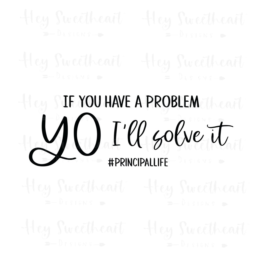 If You Have a Problem YO I'll Solve It principallife - Etsy