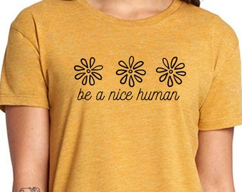 Be a Nice Human Shirt | Etsy