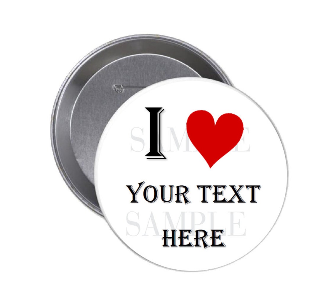 PERSONALIZED I Love Button 2.25 Pinback Pin Button Badge - Etsy