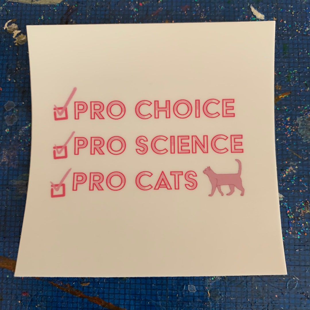 Pro Choice, Pro Science, Pro Cats Sticker (all Proceeds From This ...