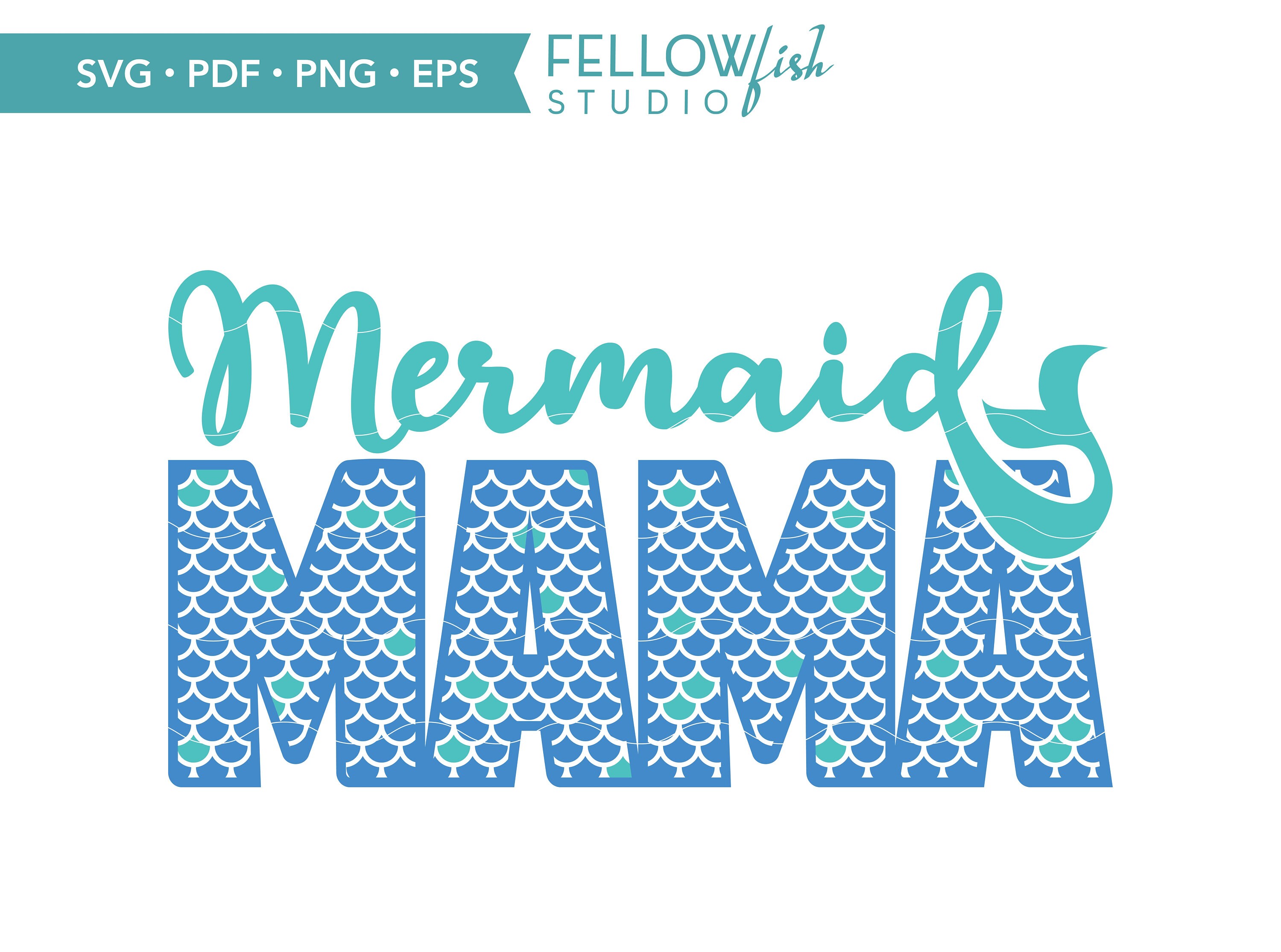 Mama Mermaid, Mermaid Cut File, Mermaid Scales Svg, Mama Shirt Design ...