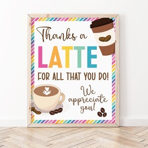 Coffee Appreciation Sign, Thanks A Latte for All You Do, Nurse, Teacher ...