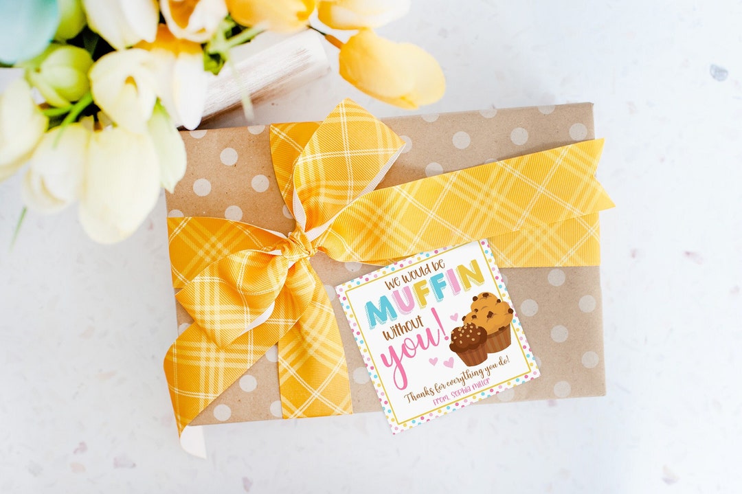 Printable Muffin Thank You Tag, We Would Be Muffin Without You Tags ...