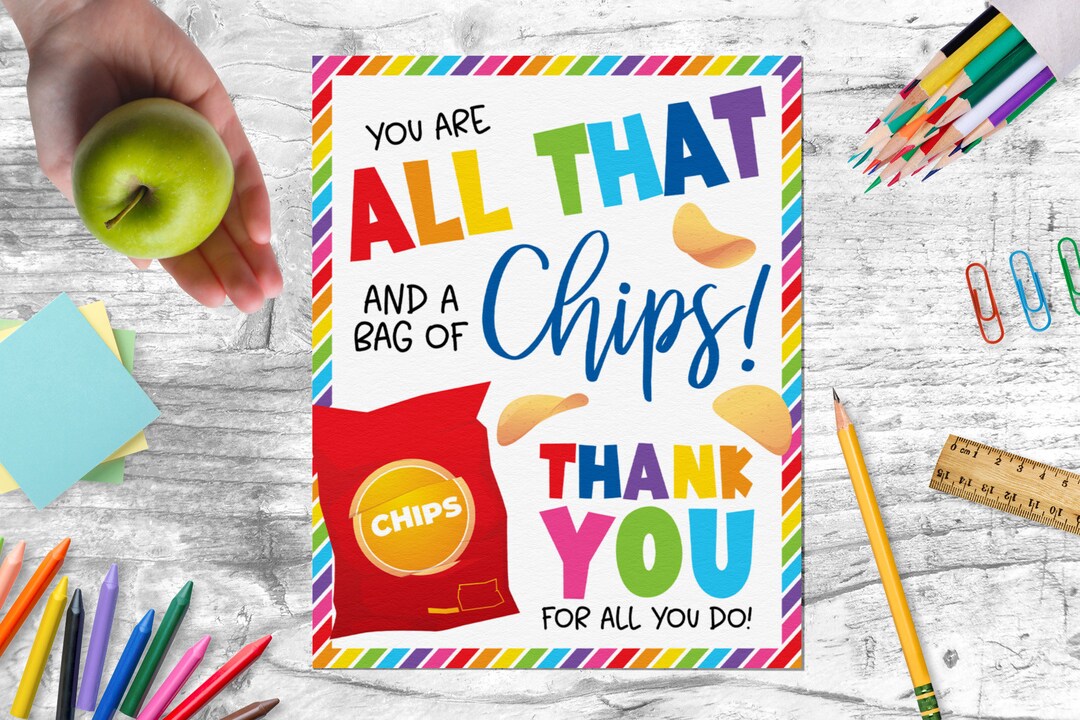 All That and A Bag of Chips Sign, Printable Teacher Appreciation Week ...
