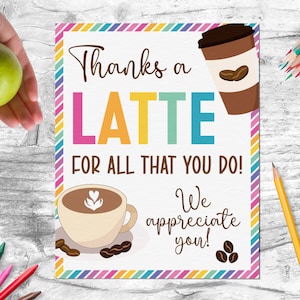 Coffee Appreciation Sign, Thanks A Latte for All You Do, Nurse, Teacher ...