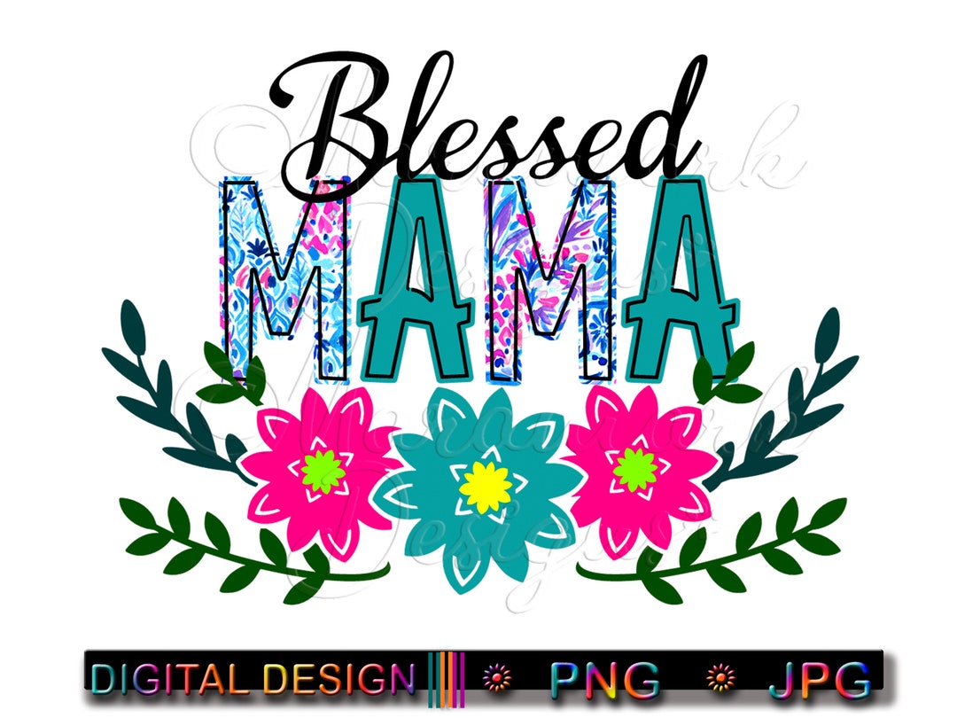 Blessed Mama Sublimation Design Mama Sublimation Print Png File For