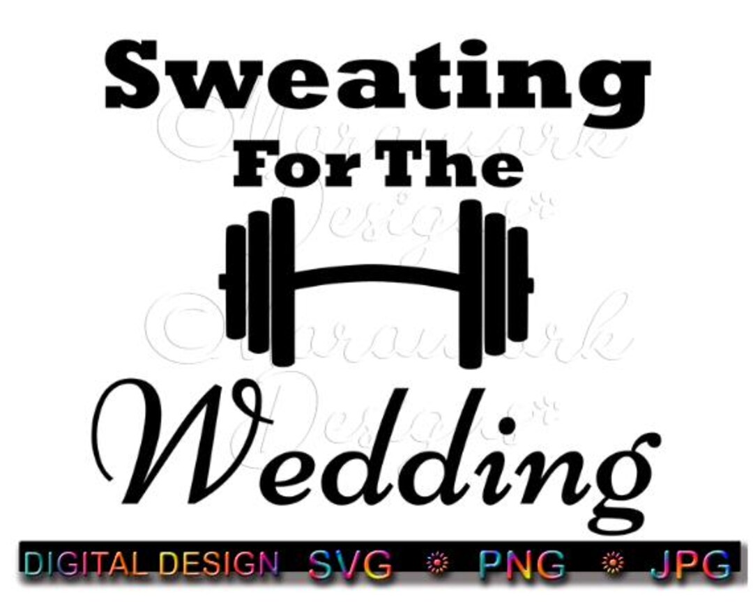 Sweating for the Wedding Svg, Png, Jpg Digital Download File in Black ...