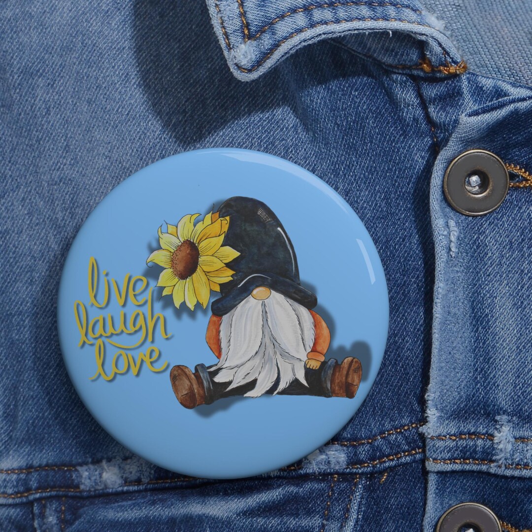 Sunflower Gnome Pin Button, Live Love Laugh Badge, Custom Floral Brooch ...