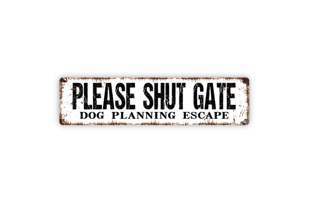 Please Shut Gate Dog Planning Escape Sign Puppy Pup Dog Yard Fence ...