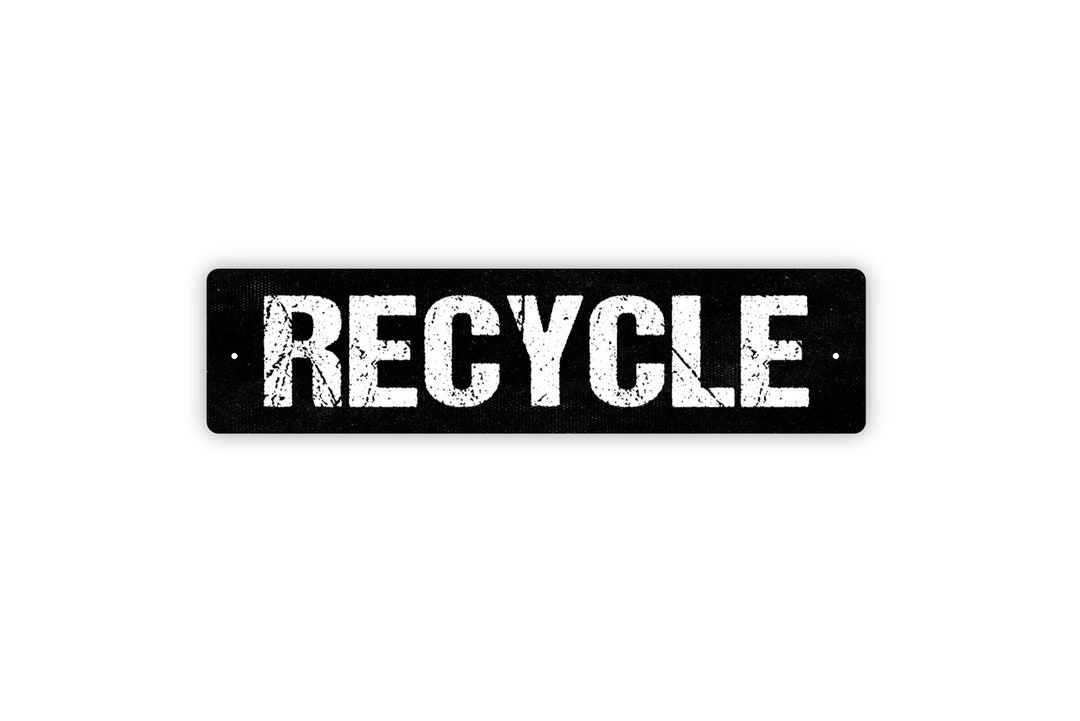 Recycle Sign - Trash Garbage Reduce Reuse Rustic Metal Street Sign or ...