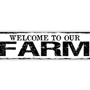 Welcome to Our Farm Sign - Farmhouse Ranch Rustic Street Metal Sign or ...