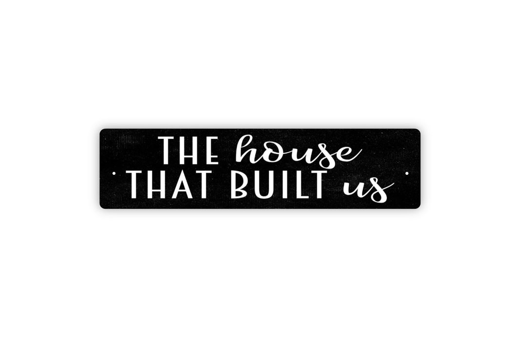 The House That Built Us Sign Welcome Home Love First House Housewarming ...