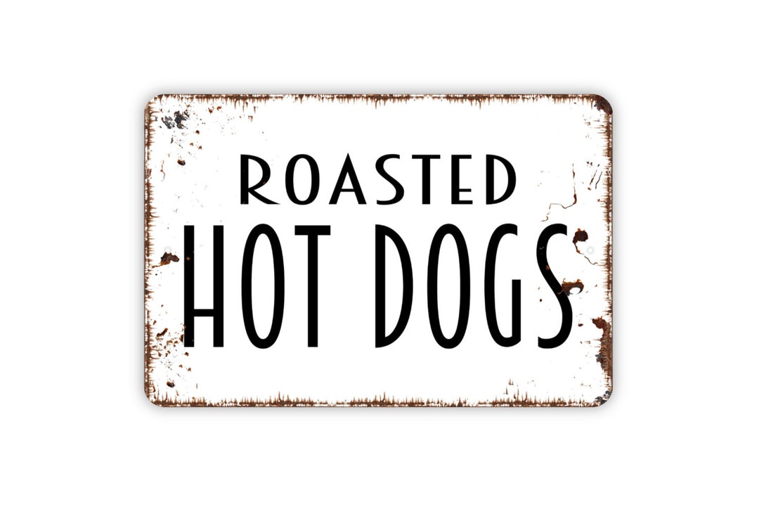 Roasted Hot Dogs Sign, Metal Sign, Farmhouse Contemporary Modern Wall ...