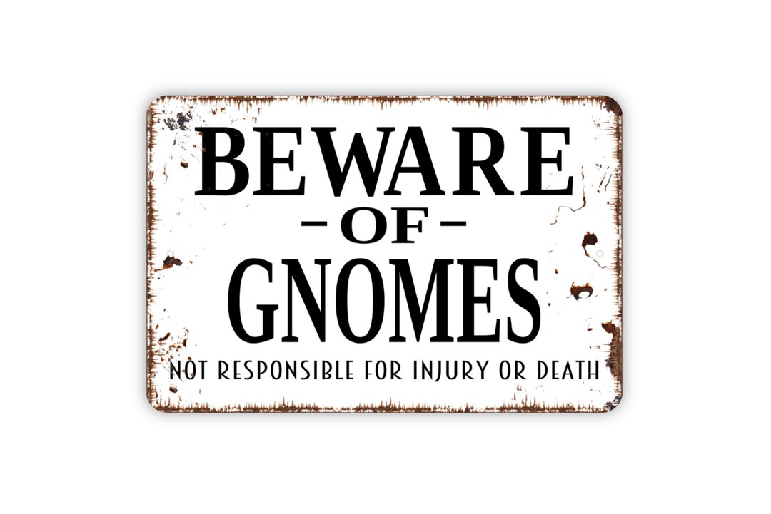 Beware of Gnomes Not Responsible for Injury or Death Sign, Funny ...