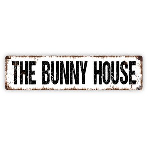 The Bunny House Sign - Rabbit Hutch Rustic Street Metal Sign or Door ...