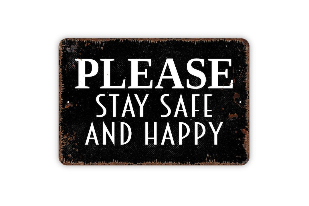 Please Stay Safe and Happy Sign - Be Careful Metal Wall Art - Indoor or ...