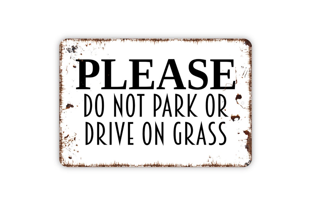Please Do Not Park Or Drive On Grass Sign Keep Off Yard Parking Metal