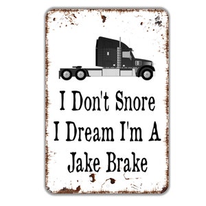 I Don't Snore I Dream I'm A Jake Brake Sign - Funny Truck Driver Metal ...