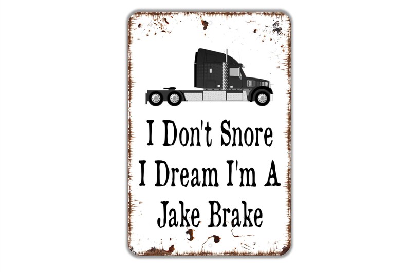 I Don't Snore I Dream I'm A Jake Brake Sign Funny - Etsy