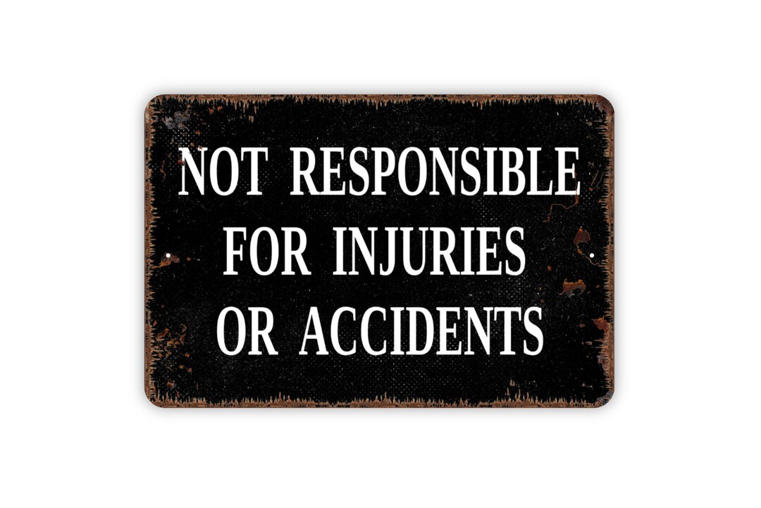 Not Responsible for Injuries or Accidents Sign - Metal Indoor or ...
