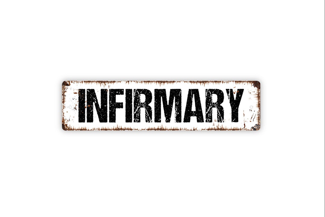 Infirmary Sign - Custom Metal Sign, Rustic Street Sign or Door Name ...