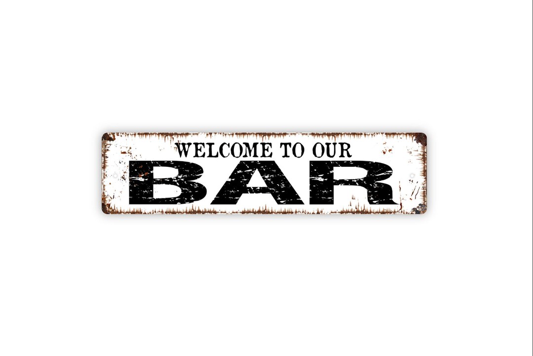 Welcome to Our Bar Metal Sign, Farmhouse Custom, Rustic Street Sign or ...