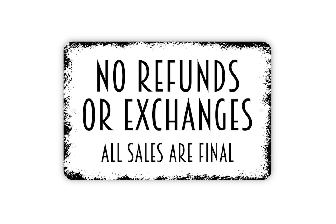 No Refunds or Exchanges All Sales Are Final Sign - Store Shop Cash ...