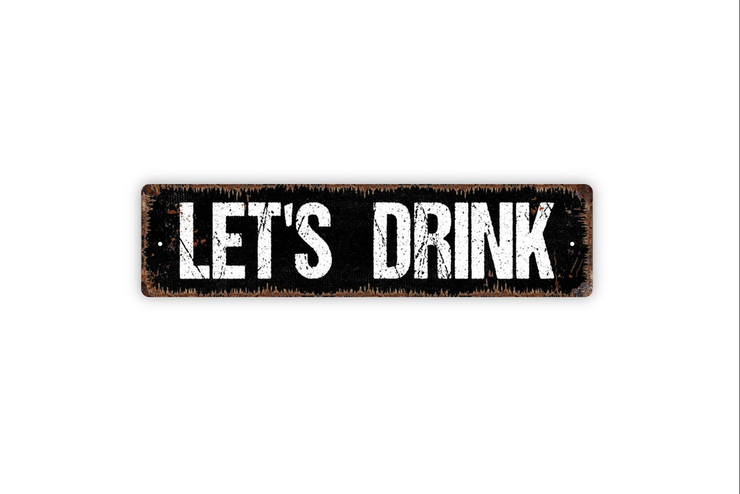 Let's Drink Sign - Rustic Metal Street Sign or Door Name Plate Plaque ...