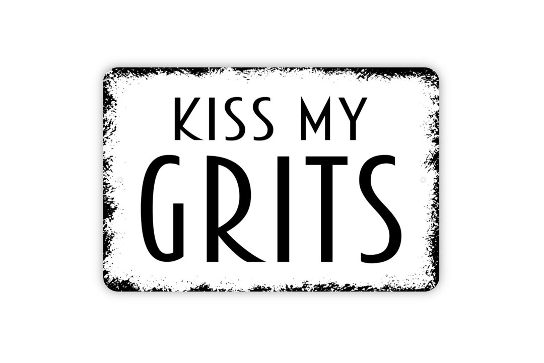 Kiss My Grits Sign, Metal Sign, Farmhouse Contemporary Modern Wall ...